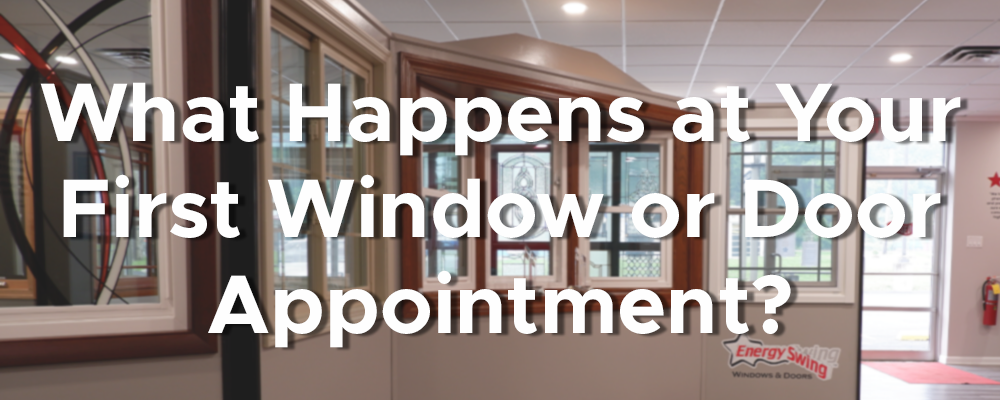 What Happens at Your First Window or Door Appointment with Energy Swing ...